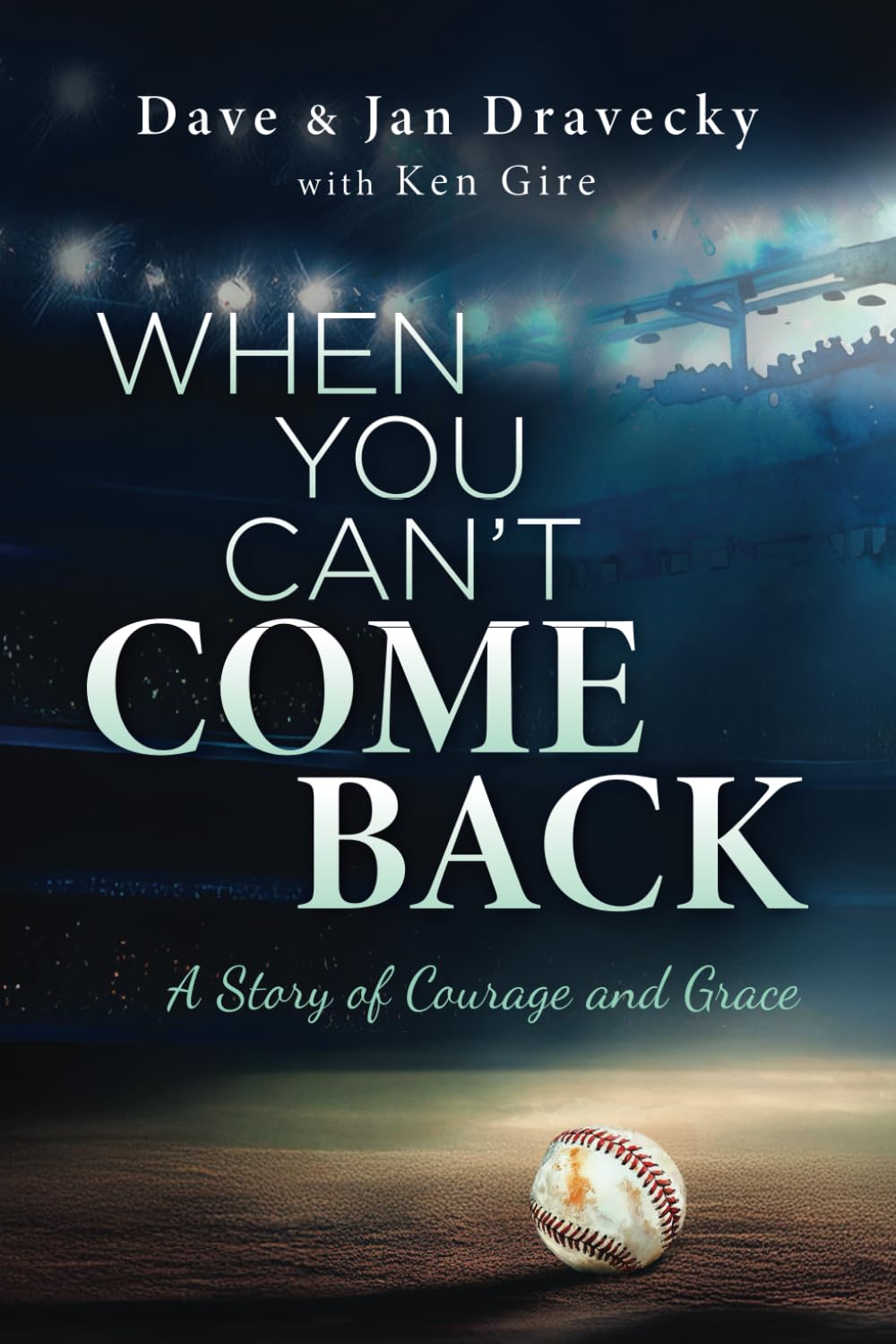 When You Can T Come Back Endurance With Jan Dave Dravecky